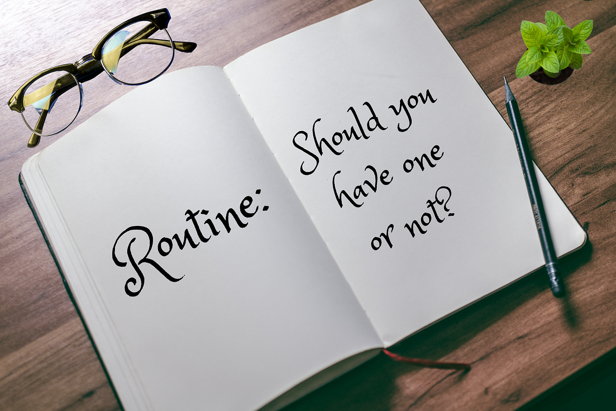 Routine: whether to have one or not | by Lifehappensg3 | Medium