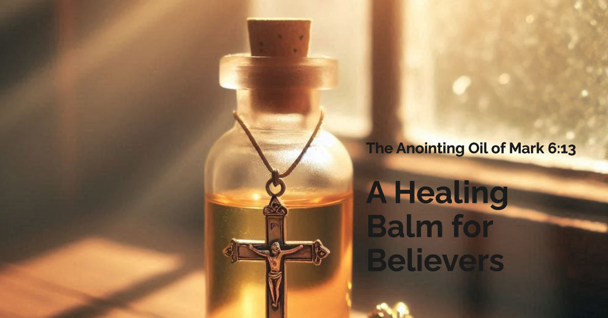 The Anointing Oil: A Healing Balm for Believers | by Terre Ministries ...
