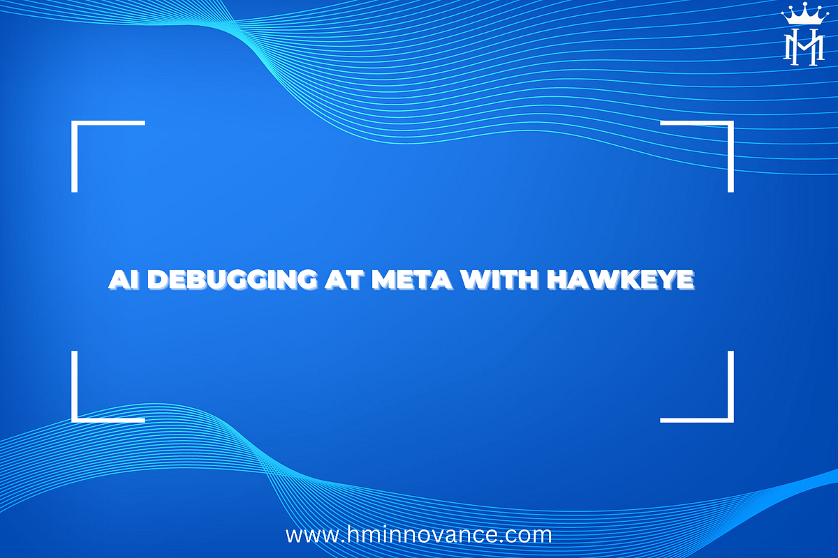 AI Debugging at Meta with HawkEye | by H&M Innovance LLP | Best web development company | Medium
