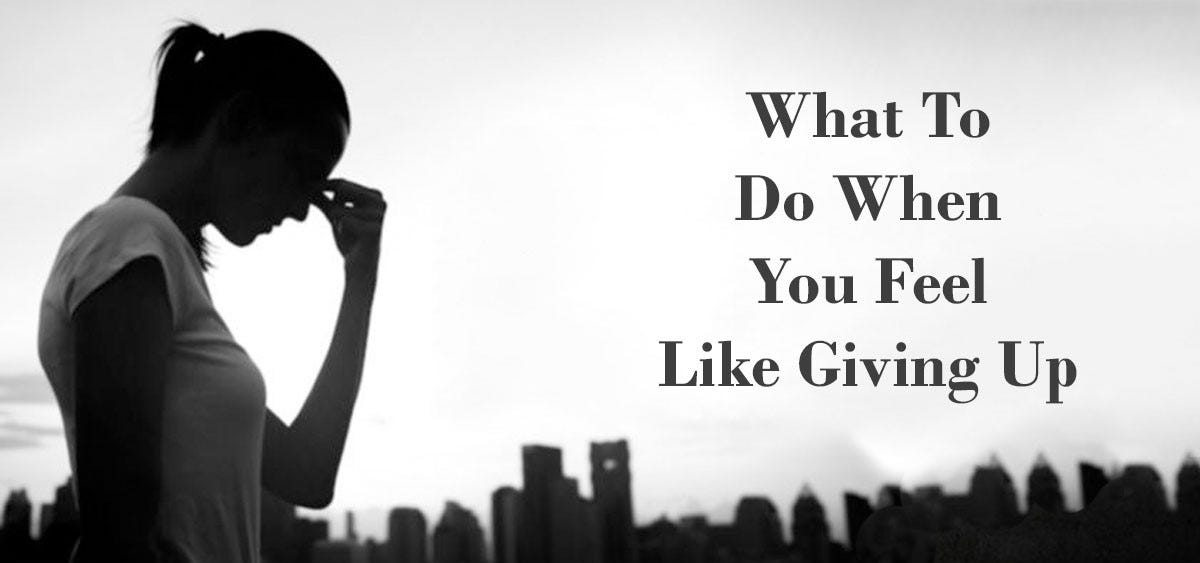 What I Do When I Feel Like Giving Up | by Manindra Gautam | Medium