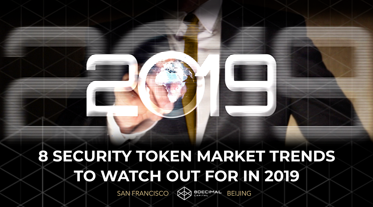 8 Security Token Market Trends to Watch Out for in 2019 | by 8 Decimal ...