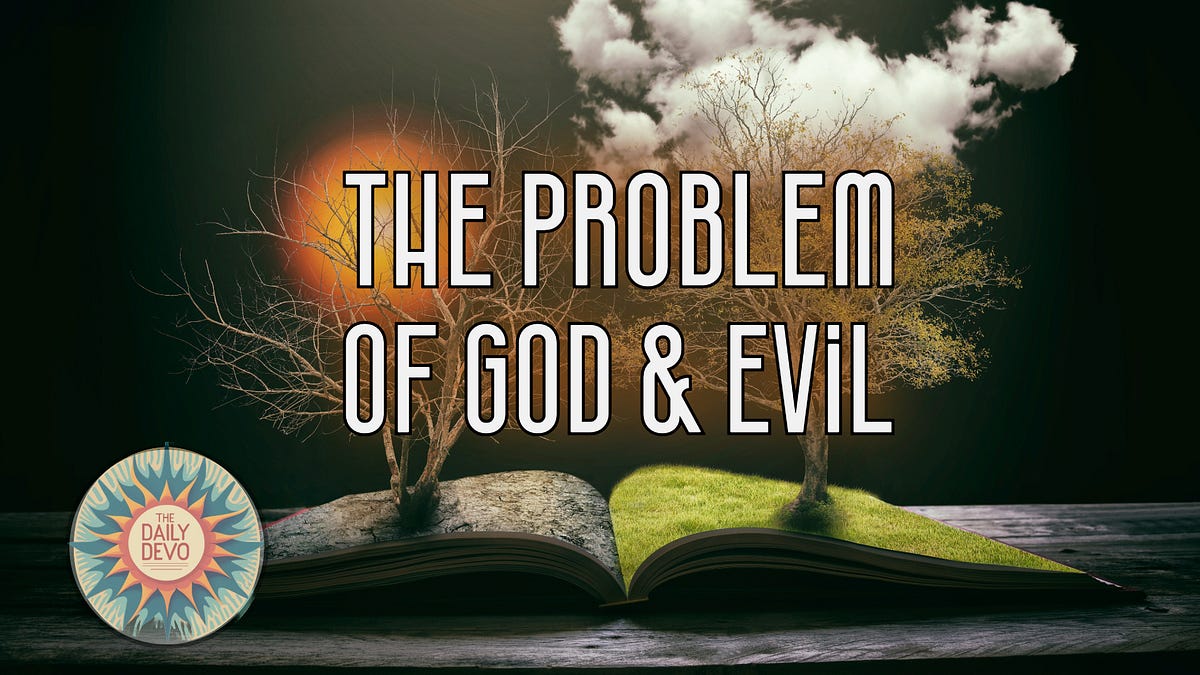 The Problem of God & Evil. There’s this term that gets employed… | by Leon Bloder | Medium