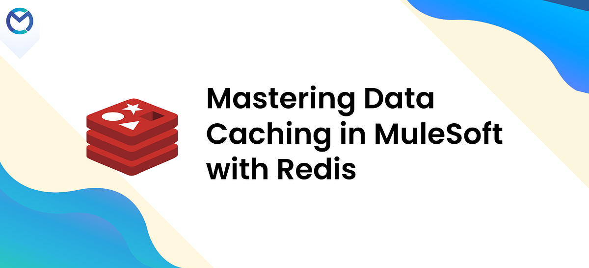 Mastering Data Caching in MuleSoft with Redis | by Yogesh Manikkavasagam | Medium