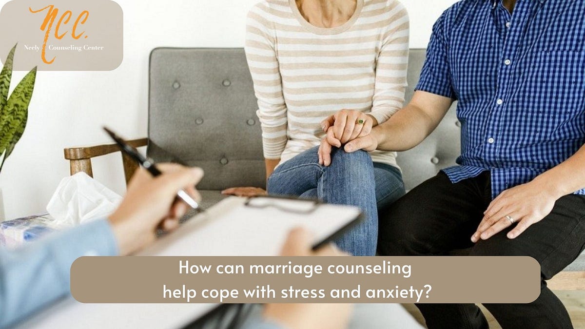 How can marriage counseling help cope with stress and anxiety? | by ...