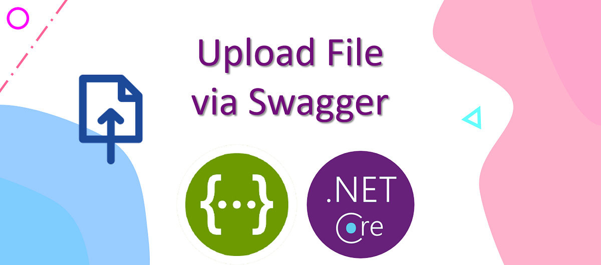 File Upload via Swagger. How to upload a single file, upload a… | by Changhui Xu | codeburst