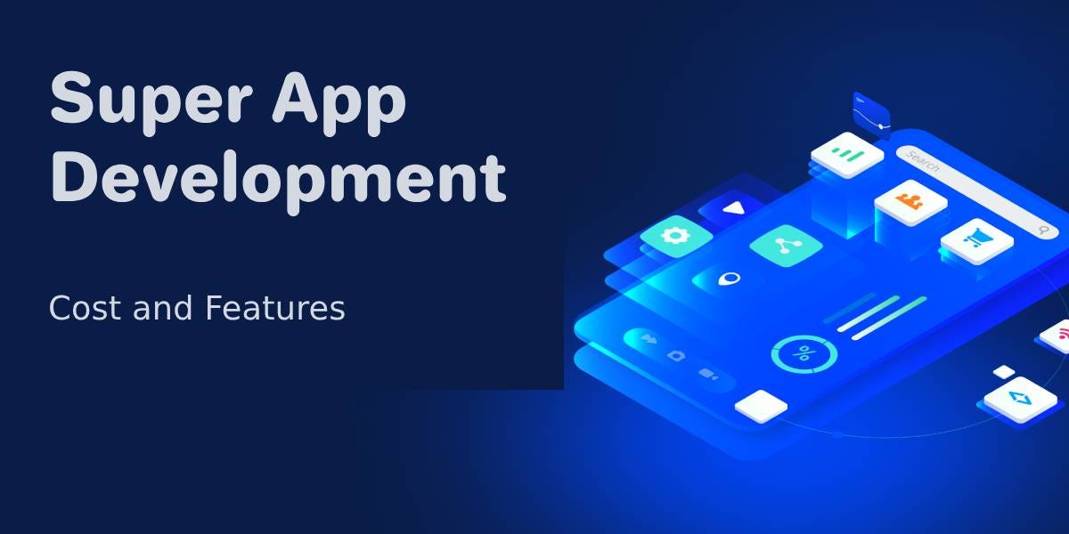 Super App Development Cost and Features for 2025: A Comprehensive Guide ...