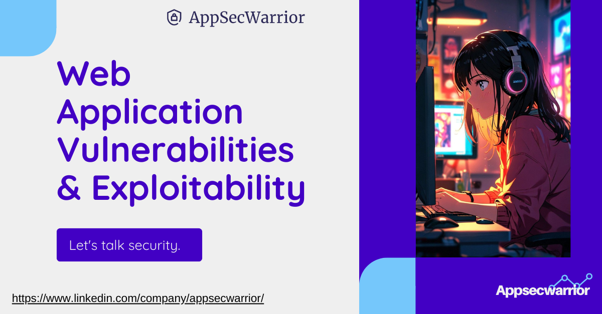 Web Application Vulnerabilities And Exploitability By Appsecwarrior