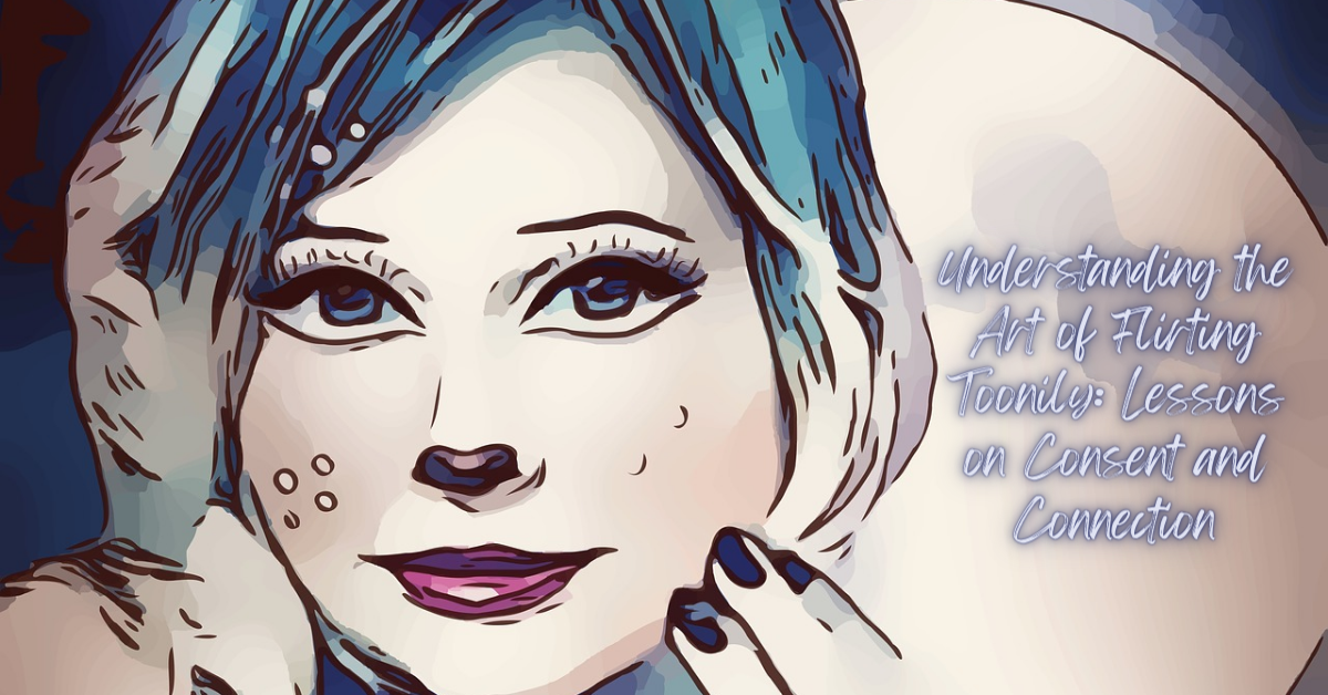 Understanding the Art of Flirting Toonily: Lessons on Consent and ...