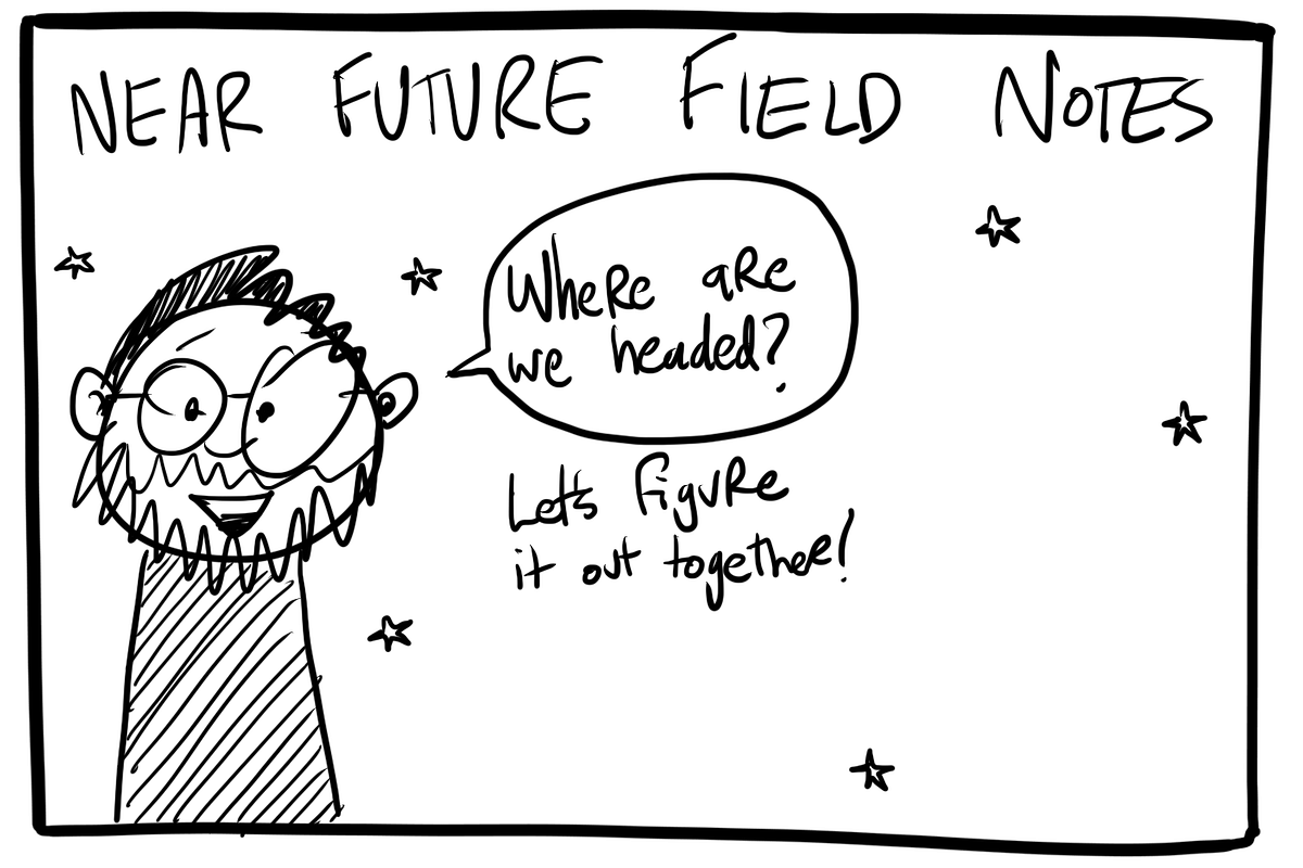 Introducing Near Future Field Notes | by Jon Bell | Near Future Field ...