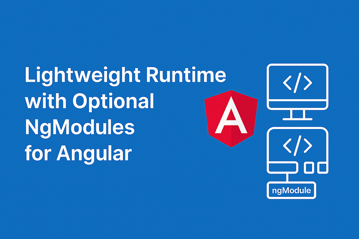 Breaking Boundaries: Embracing Angular’s Lightweight Runtime with Optional NgModules | by Roshan ...