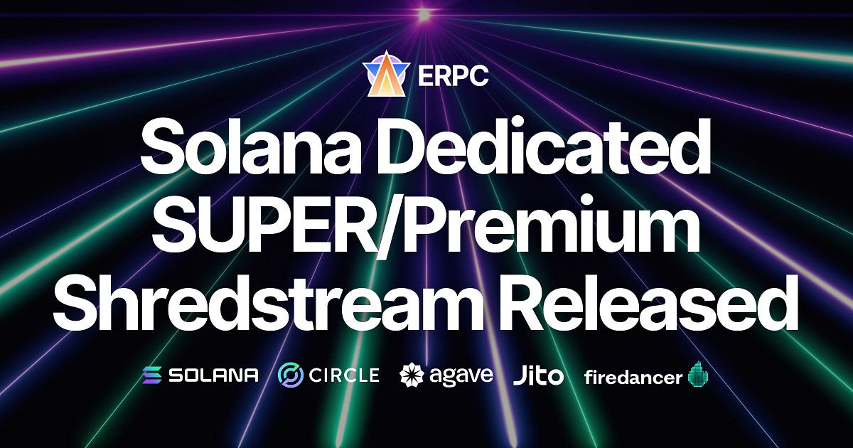 ERPC Releases Solana Dedicated SUPER/Premium Shredstream, Leveraging Zero-Distance Network and ...