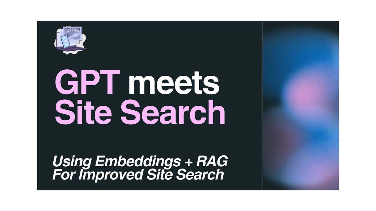 GPT Meets Site Search: Using Generative AI For Improved Site Search ...
