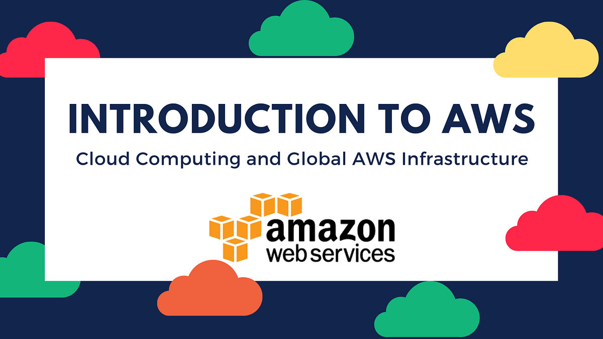 Introduction to AWS: Cloud Computing and Global Infrastructure ...