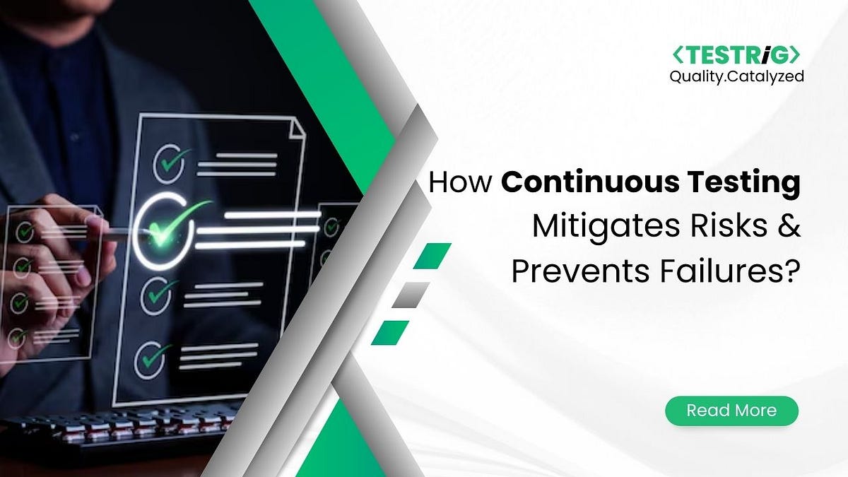 How Continuous Testing Mitigates Risks and Prevents Failures? | by ...