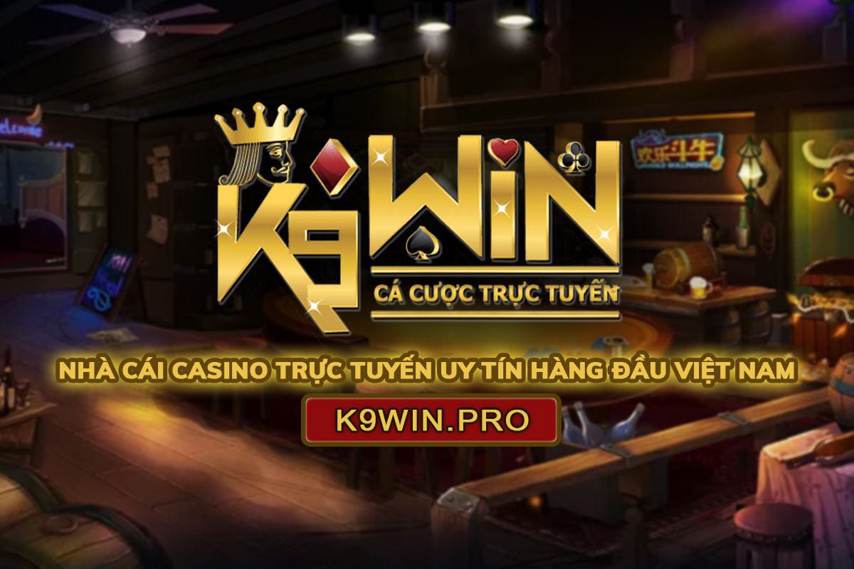 K9WIN. K9WIN — Nhà cái uy tín nhất Thế giới… | by K9WIN | Medium