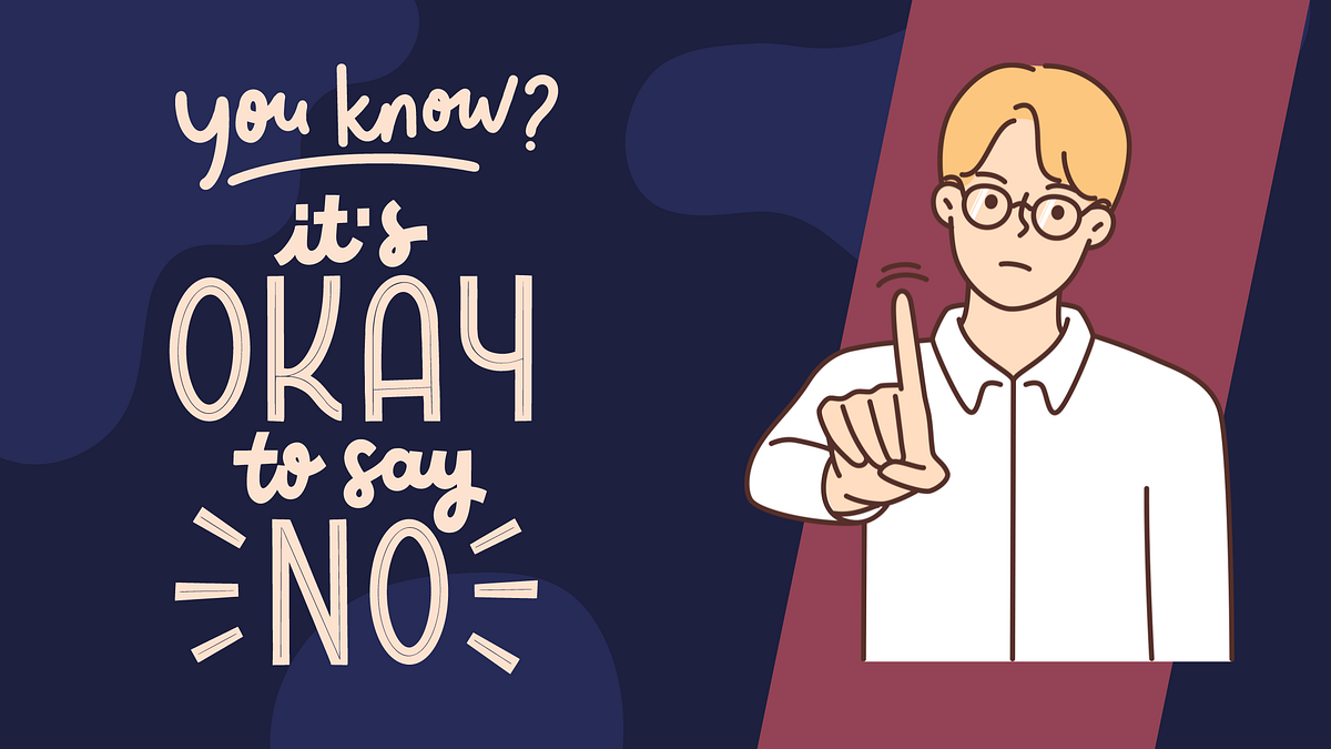 You Know? Its OKAY to say “NO”. As humans, we often have a natural ...