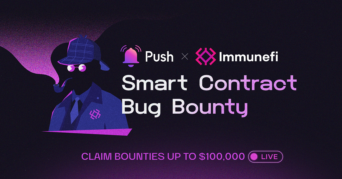 $100,000 of Push x ImmuneFi Bug Bounty Program goes Live 🪲 | by Push Protocol | Push Protocol ...