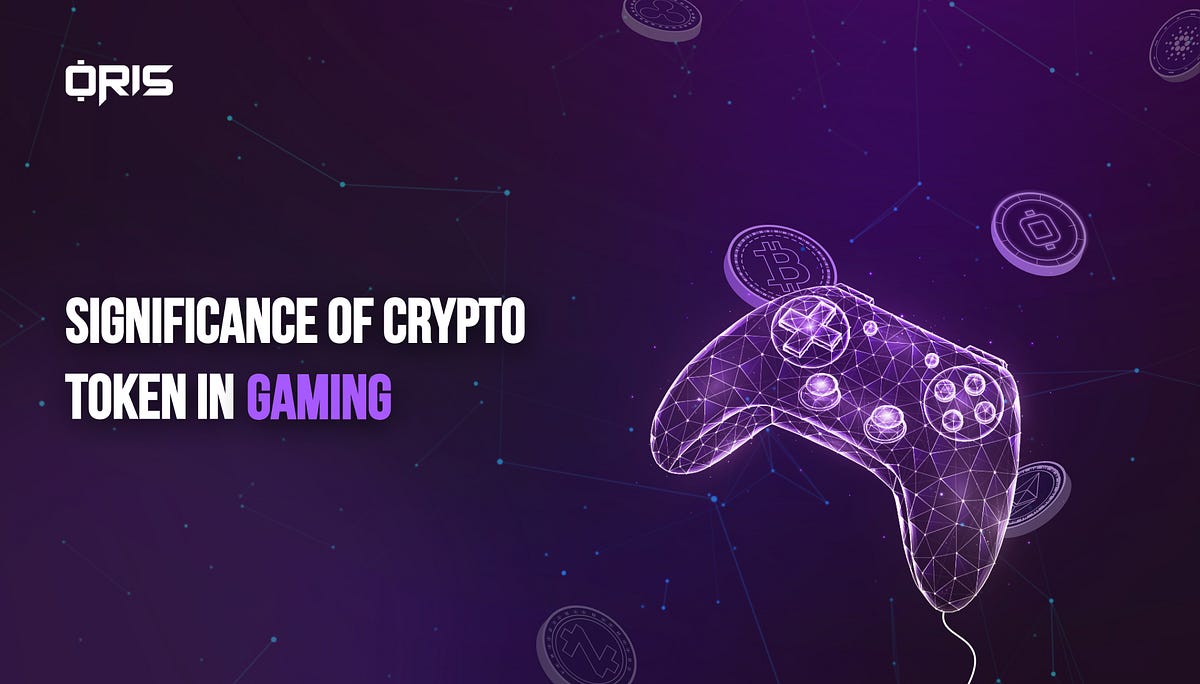 Significance of Crypto Tokens in Gaming | by ORIS | Medium