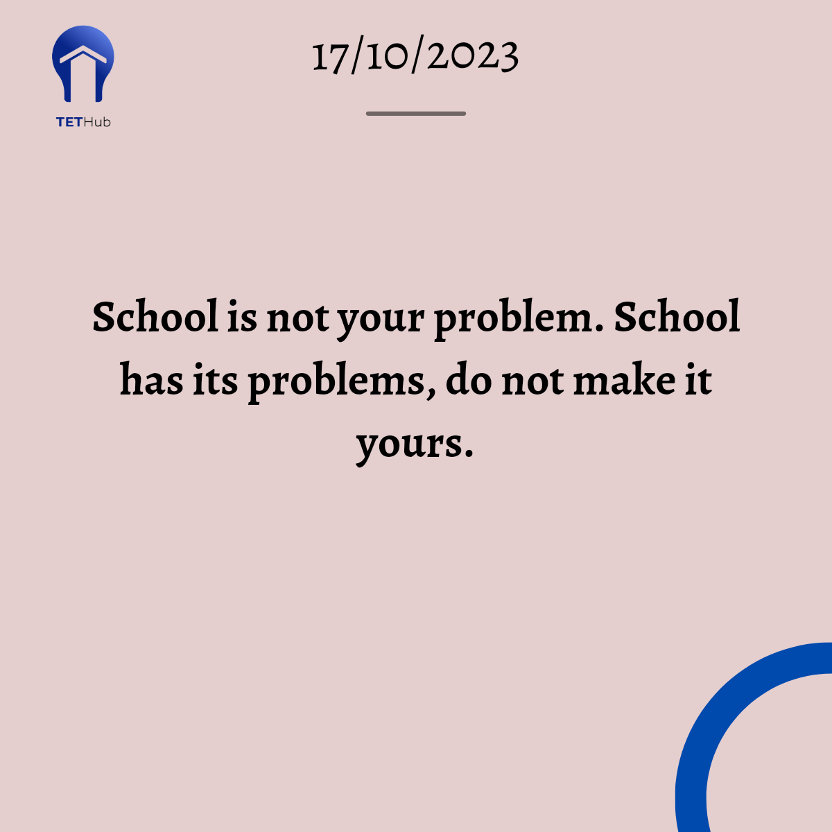 School is not the problem. School has its problems, do not make it your ...