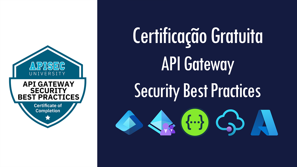 Certificação Gratuita: API Gateway Security Best Practices | by Renato ...