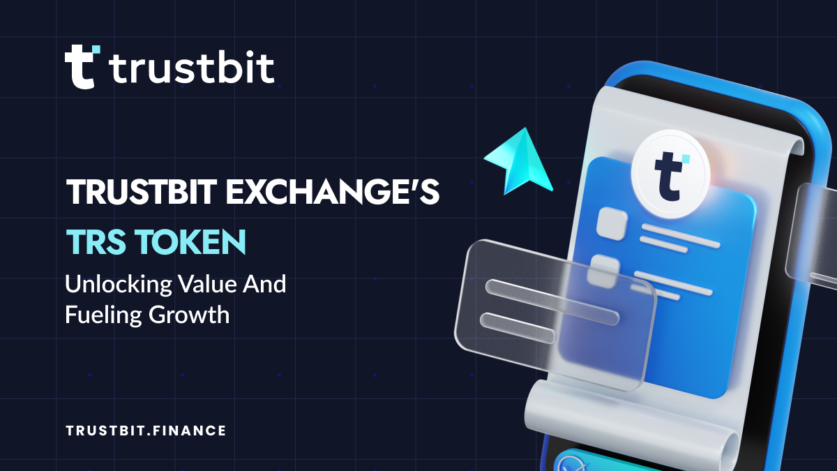 Trustbit Exchange’s TRS Token: Unlocking Value and Fueling Growth | by ...