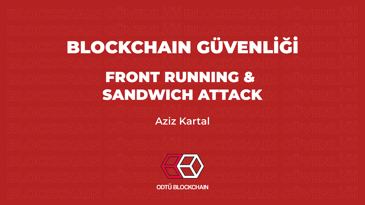 Blockchain Güvenliği: Front Running & Sandwich Attack | by Aziz Kartal | ODTÜ Blockchain ...
