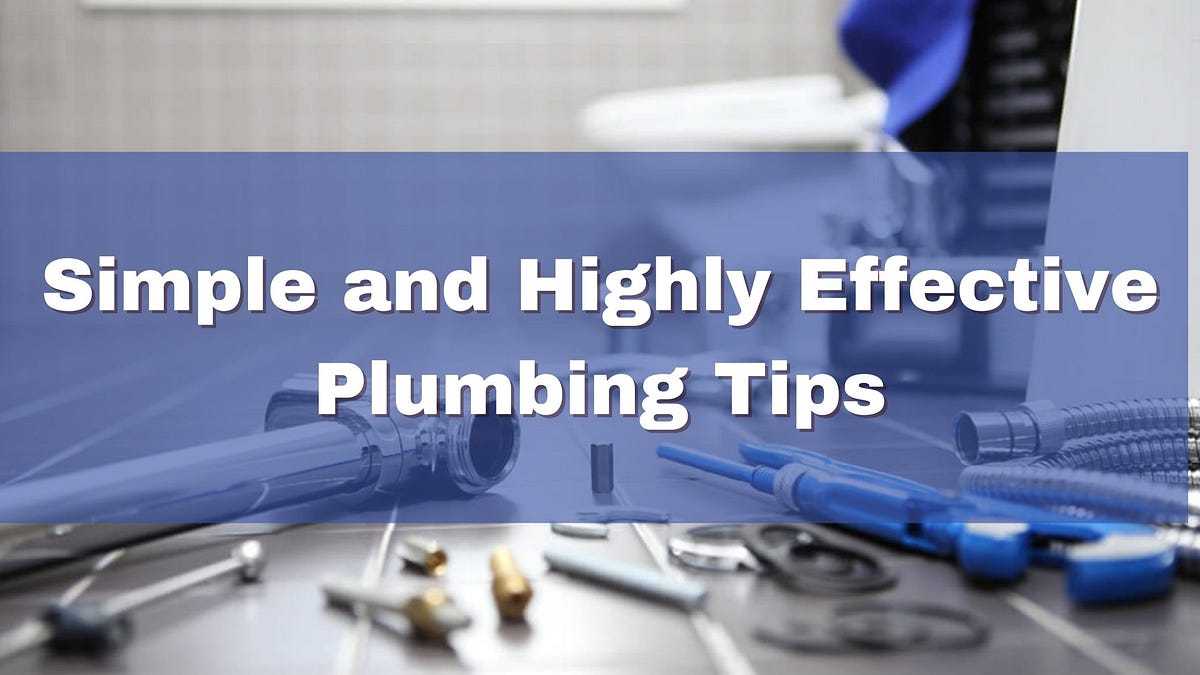 Simple And Highly Effective Plumbing Tips | by Kunal Saer | Medium