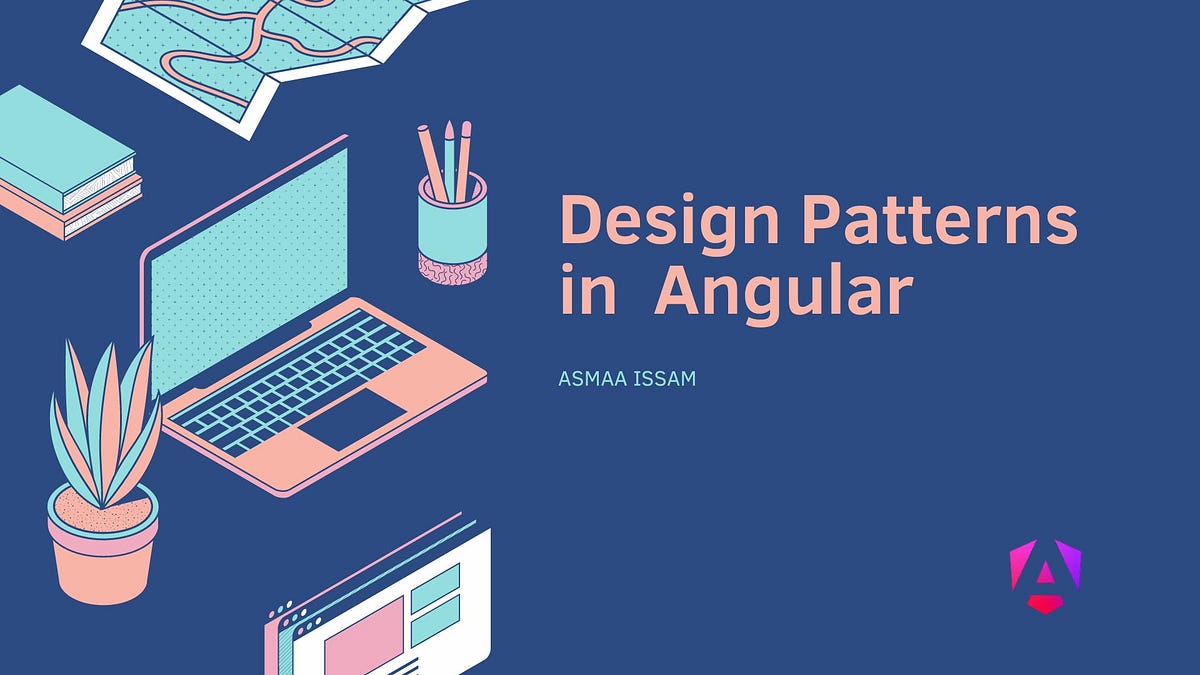 Design Patterns in Angular: Practical Applications | by Issam Asmaa ...
