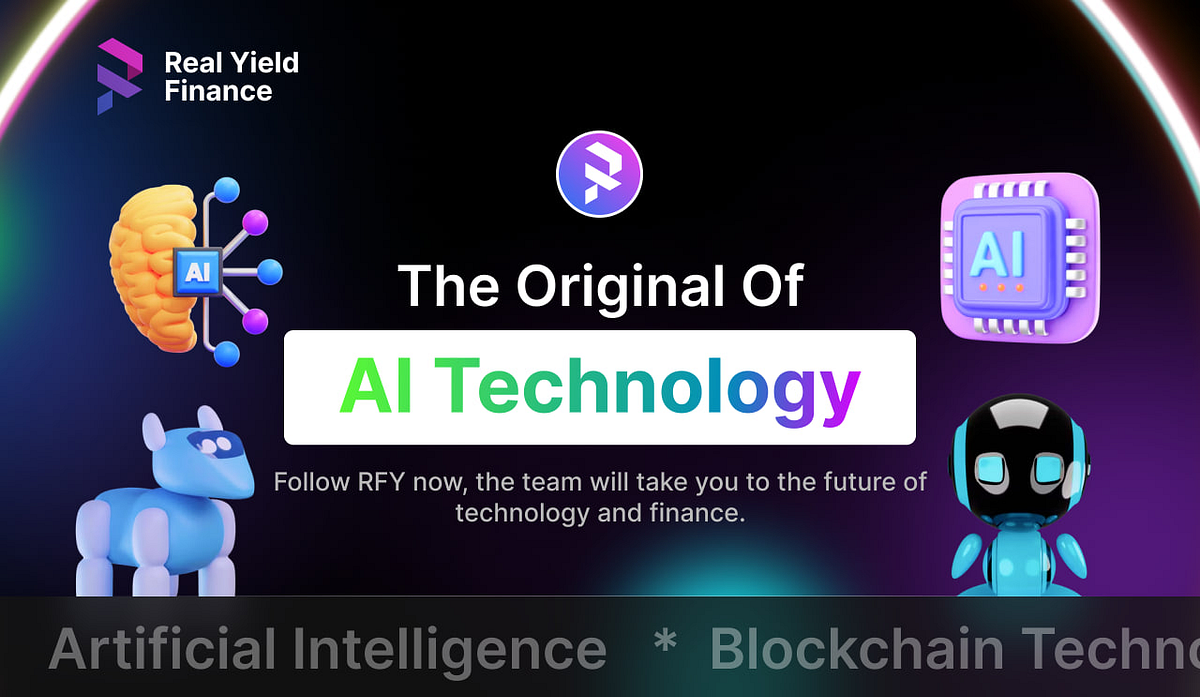 😎The Original Of AI Technology😎 | by Real Yield Finance | Medium