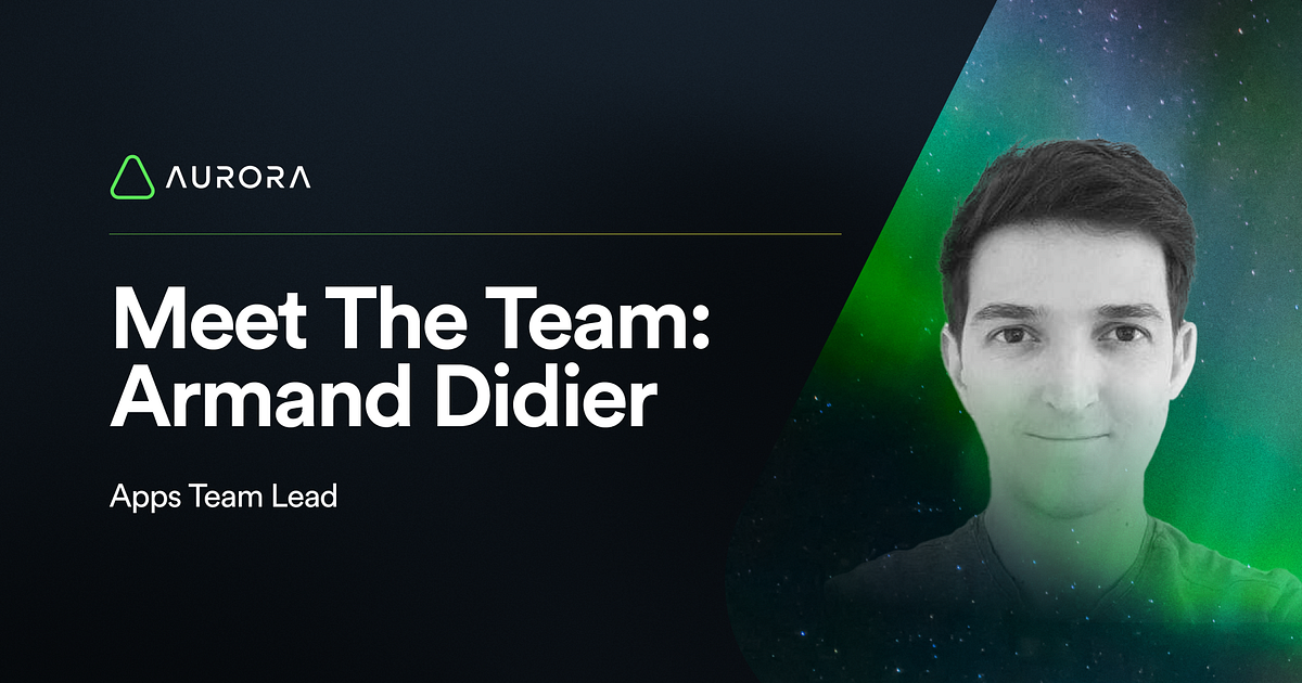 Meet the team: Aurora Labs’ Apps Team Lead, Armand Didier | by Aurora Labs | Aurora Platform ...