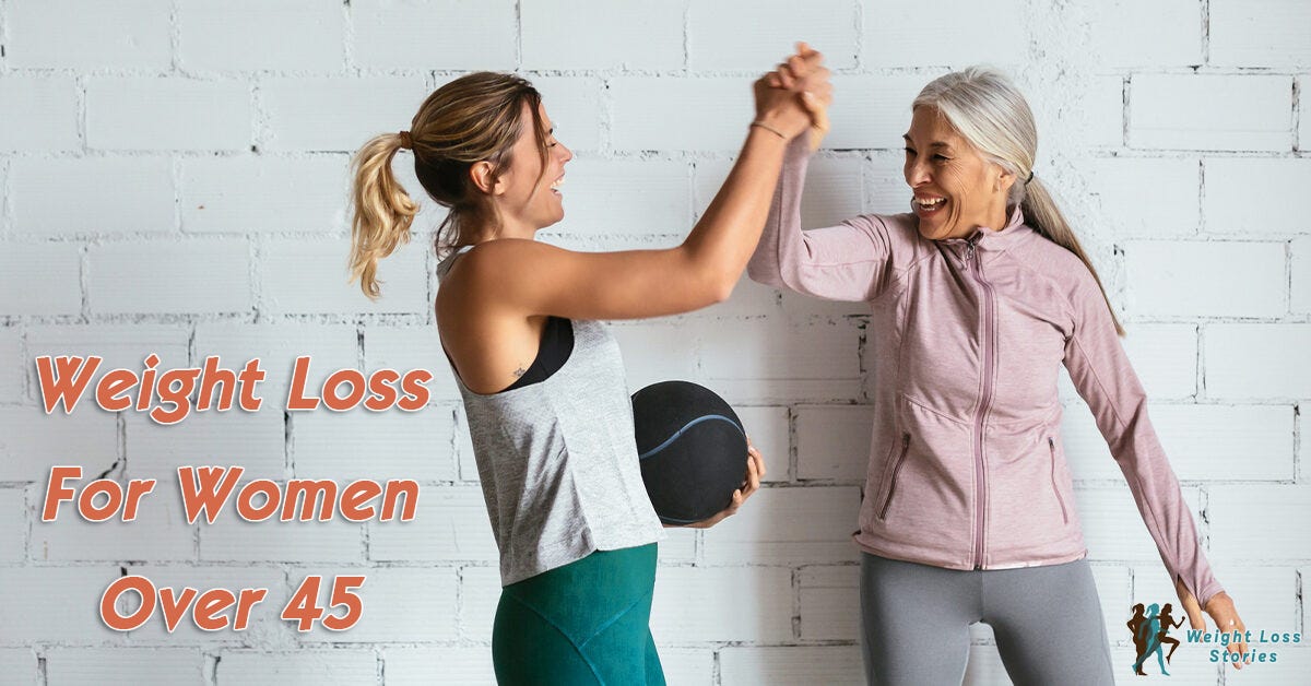 Weight Loss For Women Over 45 — Tips For 45 Plus Women to Lose 4 to 5 ...