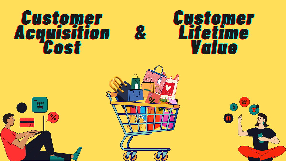 Customer Lifetime Value and Customer Acquisition Cost | by Hatice ...