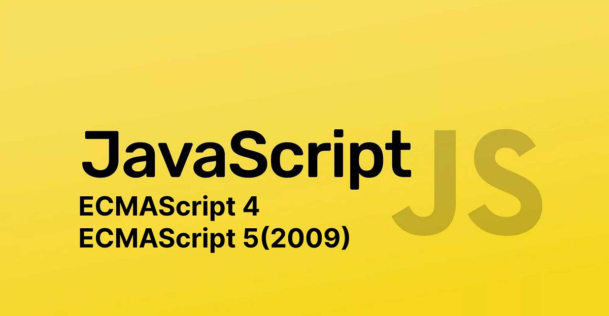 JavaScript Versions — ECMAScript 4, ECMAScript 5(2009) | by Logismiko | Medium