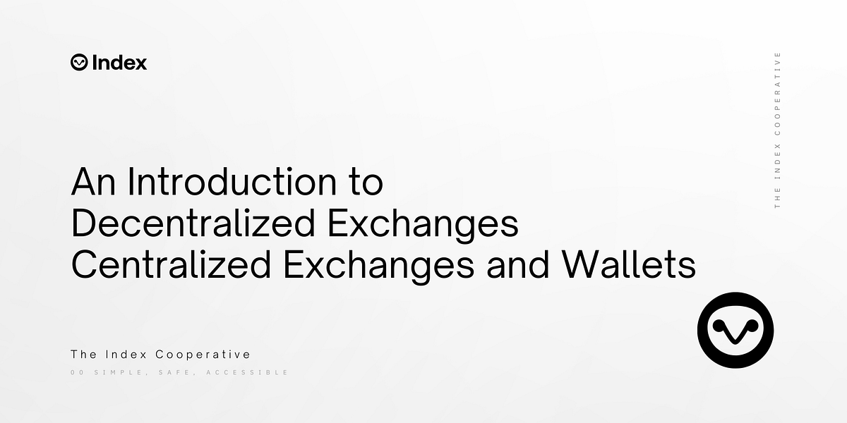 An Introduction to Decentralized Exchanges, Centralized Exchanges and ...