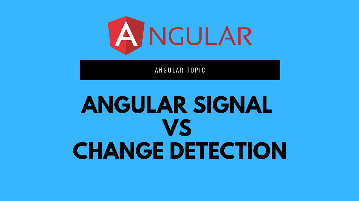 Angular Signals vs. Change Detection: What’s the Big Difference? | by Luthfi Noviandi | Stackademic