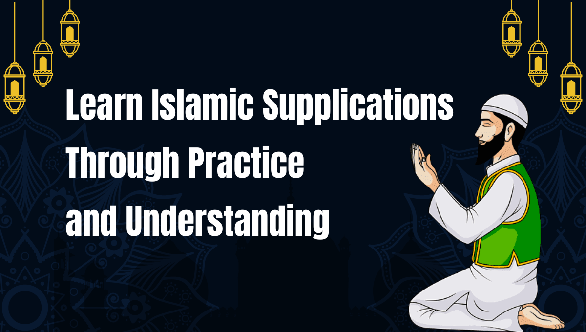 Learn Islamic Supplications Through Practice and Understanding | by ...
