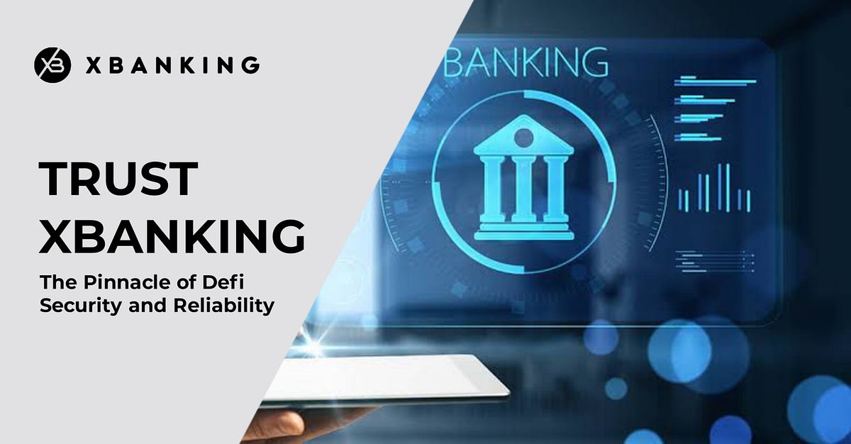 Trust XBANKING: The Pinnacle of DeFi Security and Reliability | by ...