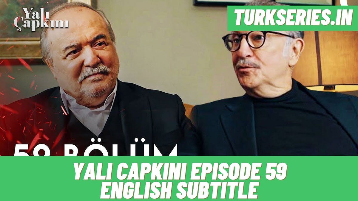 Yali Capkini Episode 59 English Subtitle | by Where To Watch | Medium