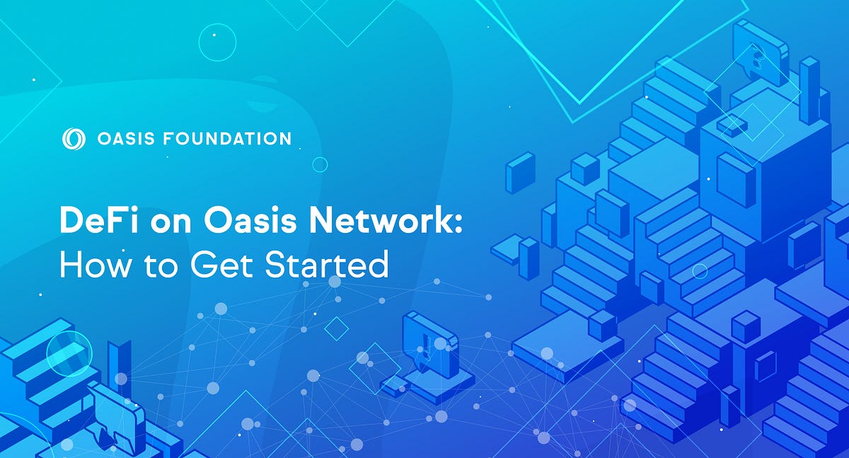DeFi on Oasis Network: How to Get Started | by Oasis Network | Oasis ...