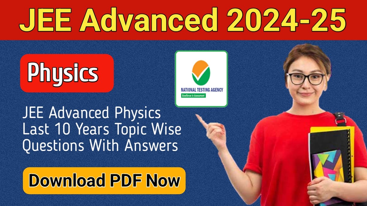 JEE Advanced Physics 2024: Last 10 Years Topic Wise Questions With ...