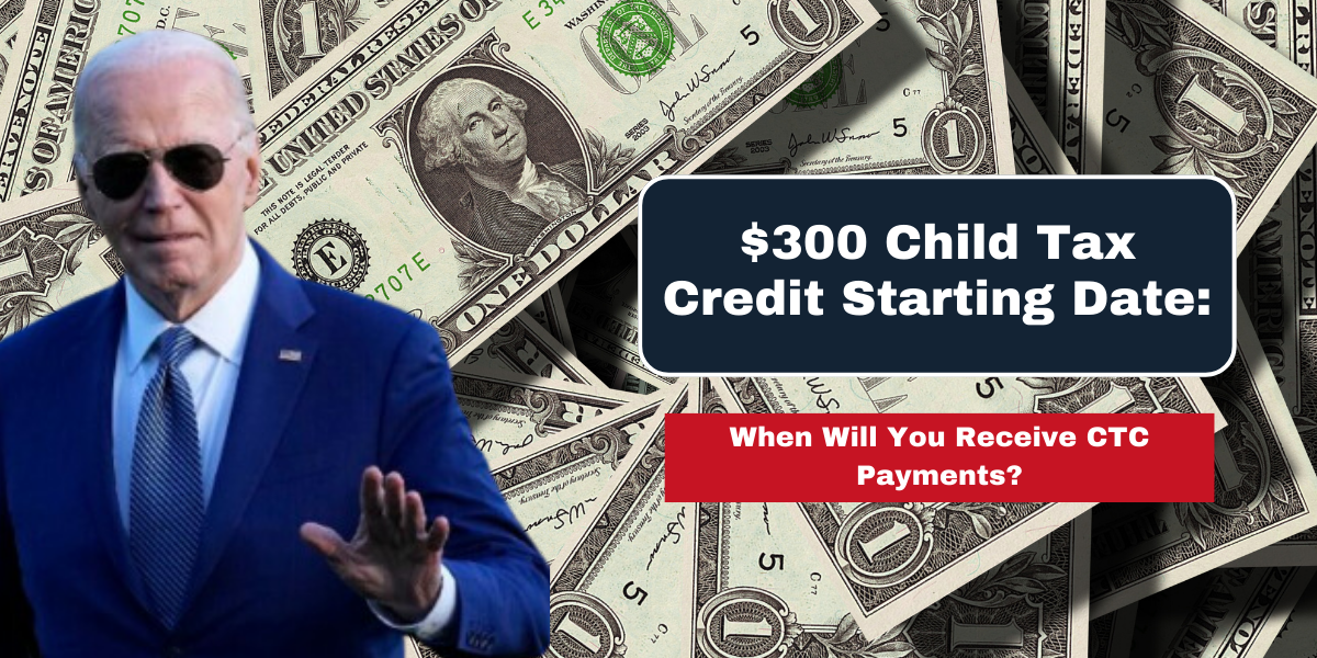$300 Child Tax Credit Starting Date: When Will You Receive CTC Payments ...