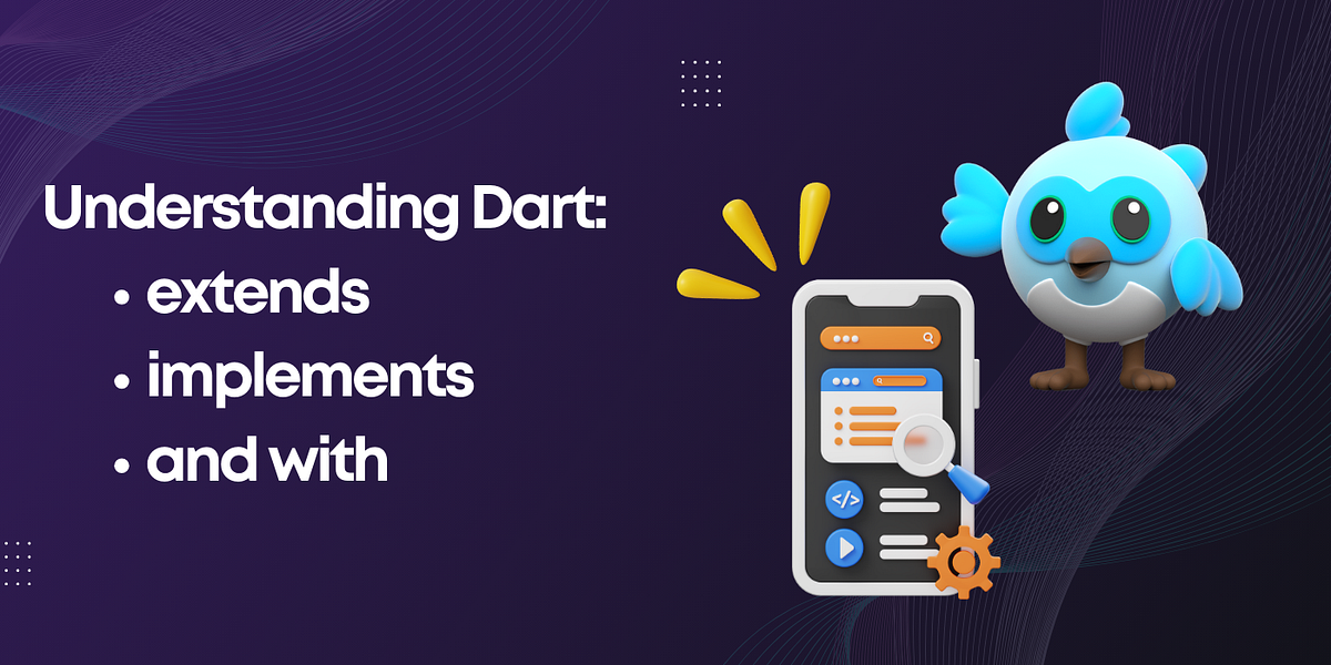 Understanding Dart: extends, implements, and with | by Mehran | Medium