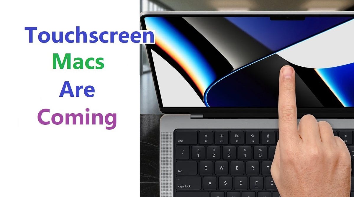 Touchscreen Macs Are Coming, I’m Convinced | by Faizan Saghir | Medium