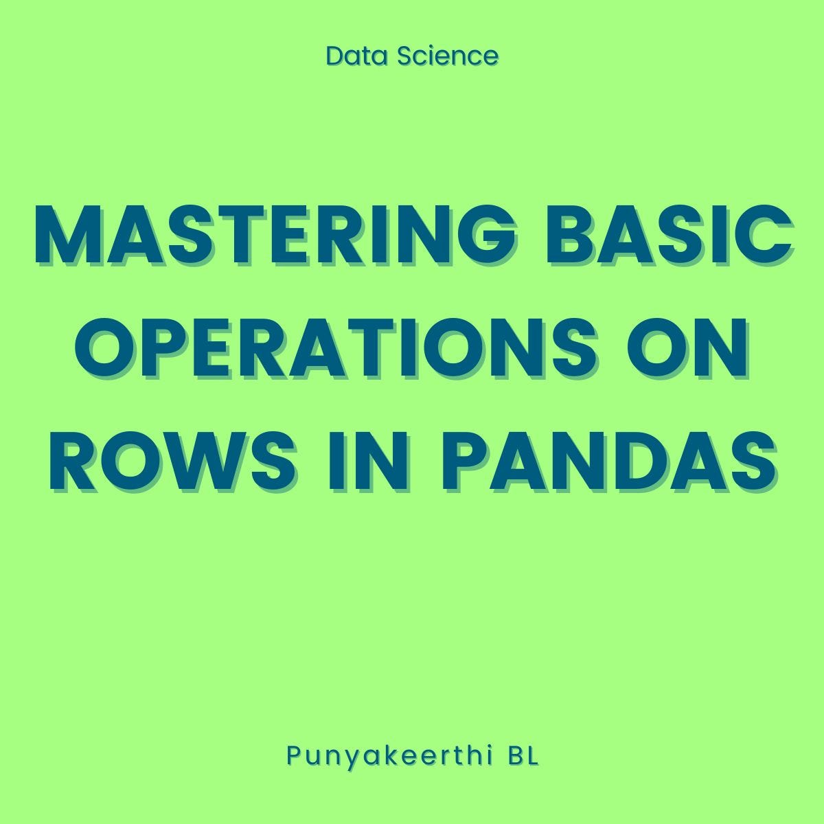 Mastering Basic Operations On Rows In Pandas A Beginners Guide By Punyakeerthi Bl Python