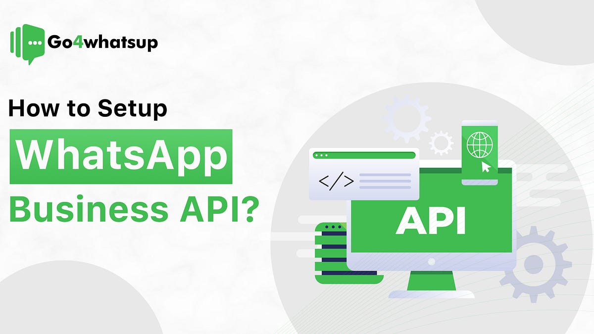 How to Set Up the WhatsApp Business API — A Step-by-Step Guide | by ...