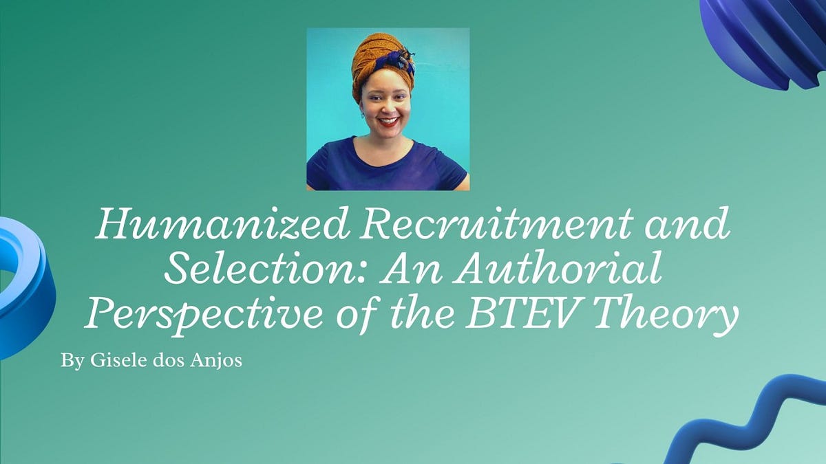 Humanized Recruitment and Selection: An Authorial Perspective of the ...