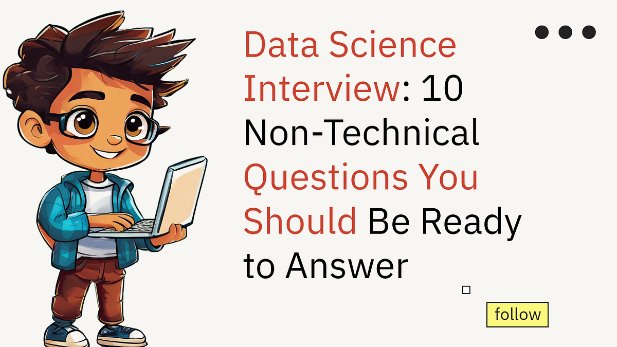 Preparing for a Data Science Interview: 10 Non-Technical Questions You ...
