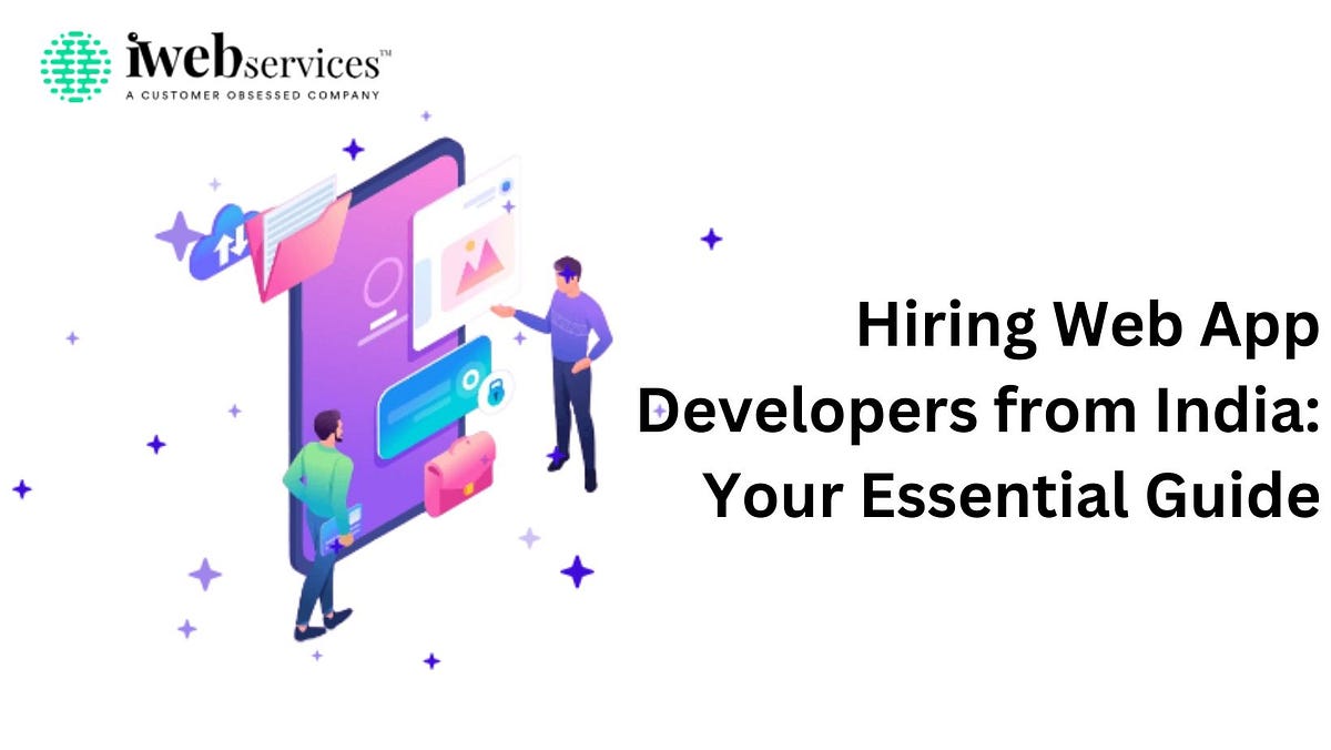 Hire Web App Developers from India: Your Essential Guide | Medium