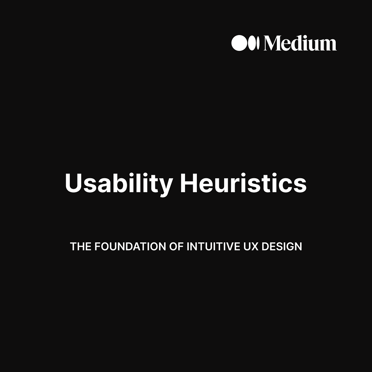 Usability Heuristics. The Foundation of Intuitive UX Design | by S.B ...