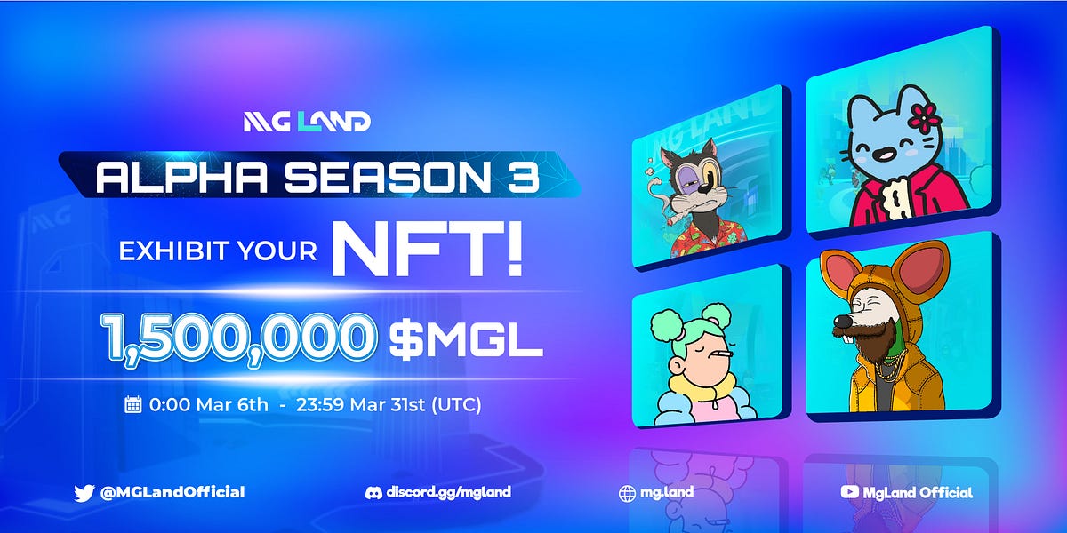 Let’s Join Alpha Season 3 — NFT Exhibition Event With 1,500,000 $MGL Tokens Rewards In Total ...